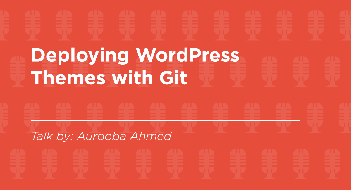 Deploying WordPress Themes with Git | WordCamp Calgary Deploying WordPress Themes with Git | WordCamp Calgary
